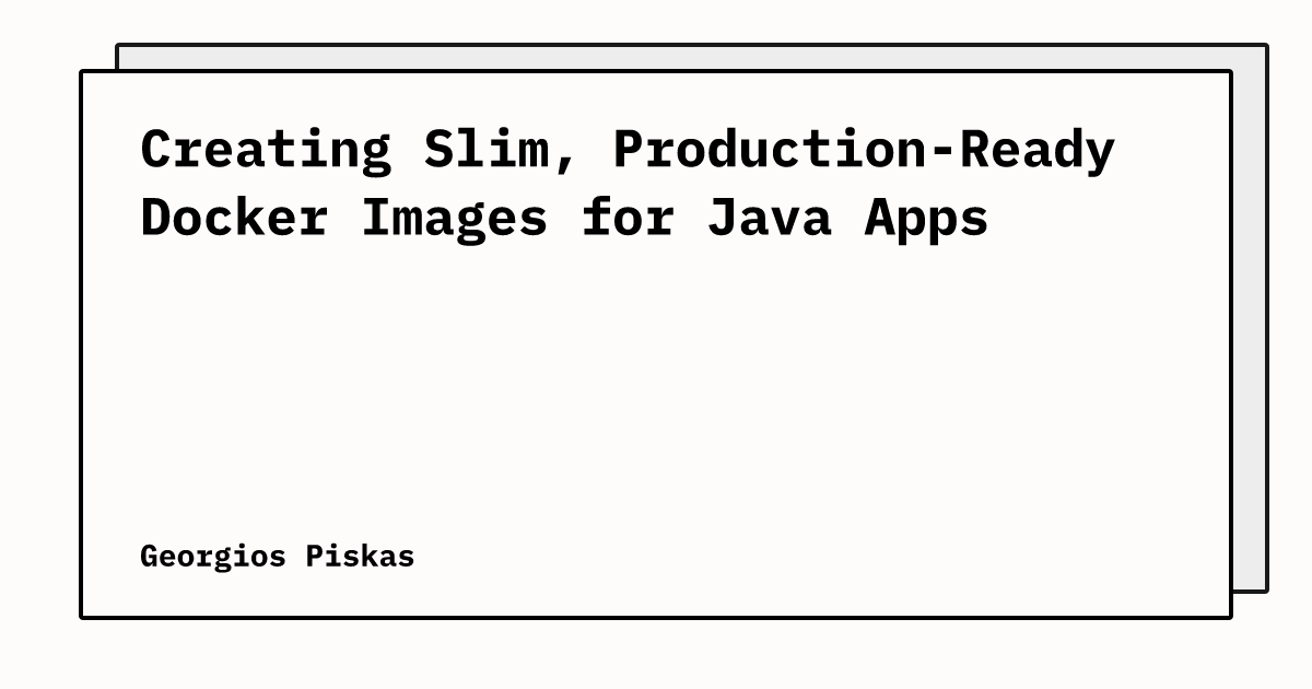 Georgios Piskas | Creating Slim, Production-Ready Docker Images for ... Georgios Piskas | Creating Slim, Production-Ready Docker Images for ...
